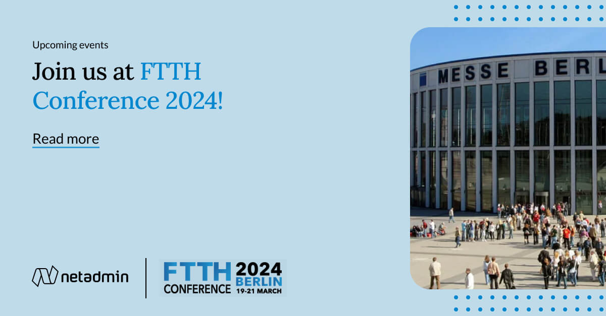 Meet us at FTTH 2024